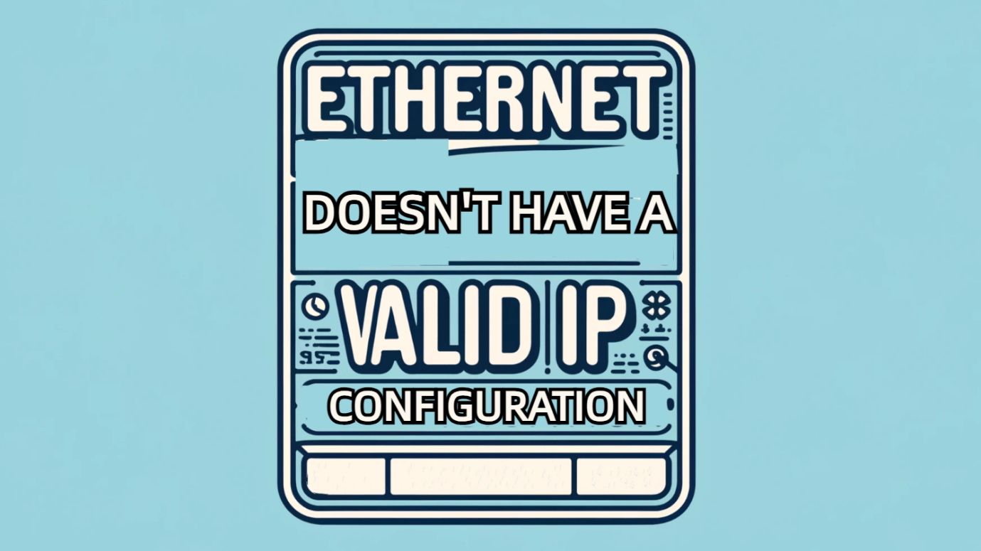 Ethernet Doesnt Have A Valid Ip Configuration How To Fix Blog Ipoasis